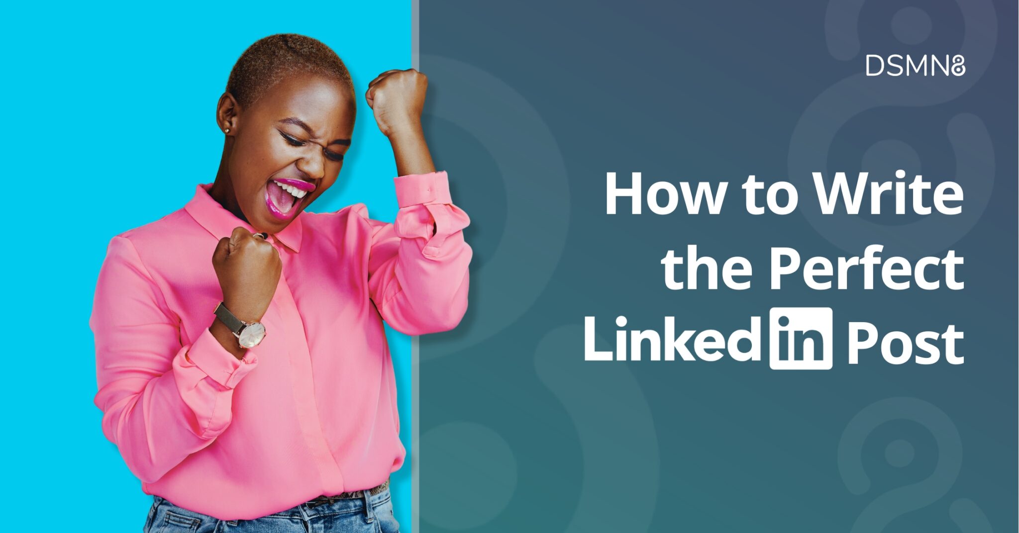 How To Write The Perfect LinkedIn Post | DSMN8