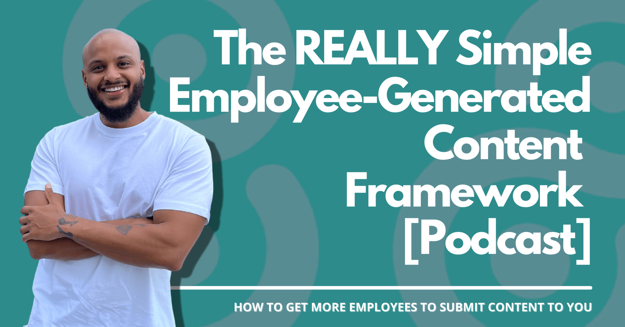 REALLY Simple Employee-Generated Content Framework