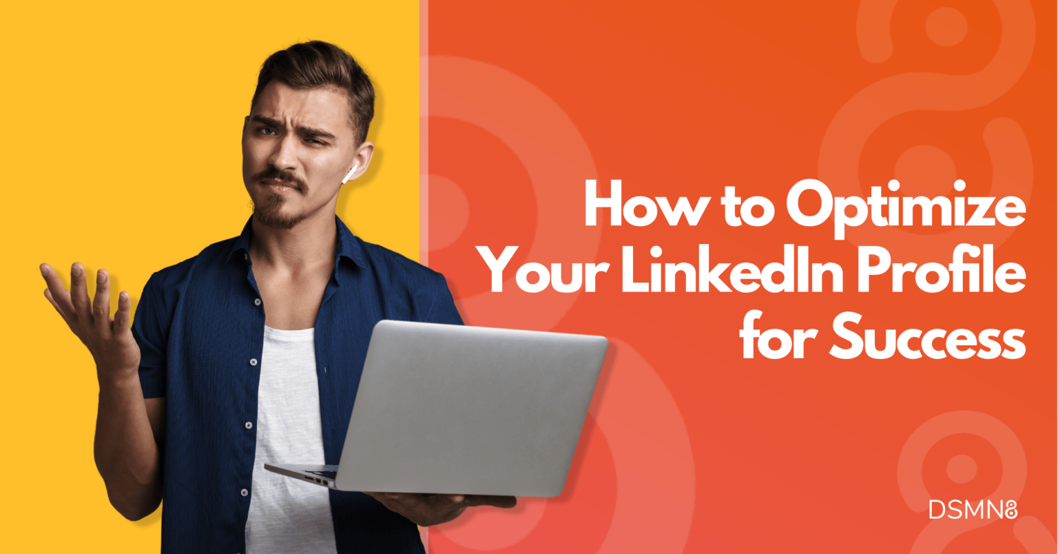How To Optimize Your LinkedIn Profile For Success | DSMN8