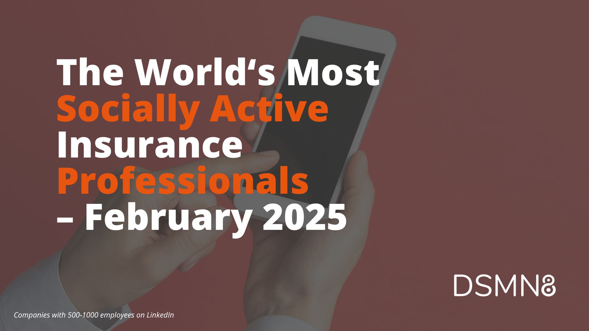 The World's Most Active Insurance Professionals On Social 500-1000 | DSMN8
