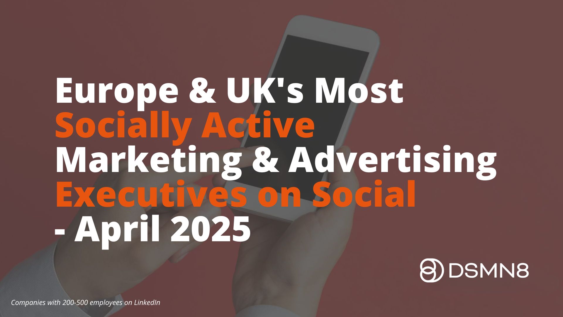 Europe & UK's Most Active Executives In Marketing & Advertising On ...